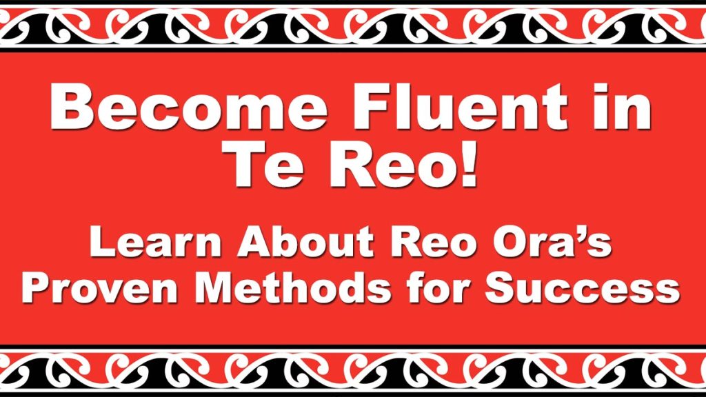 Learn to Speak Te Reo Māori in 12 Weeks with Reo Ora