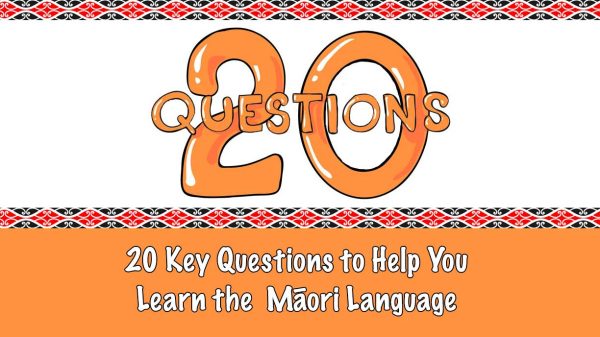 Learn Te Reo Māori: 20 Key Questions - Reo Ora's Māori Language Guide