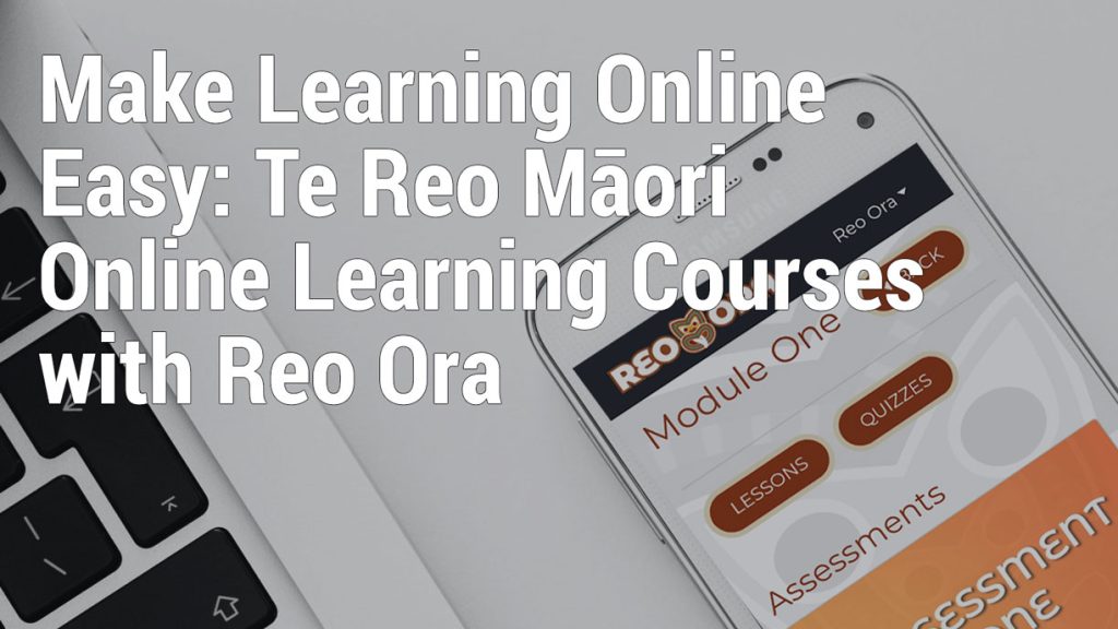 Learn to Speak Te Reo Māori in 12 Weeks with Reo Ora